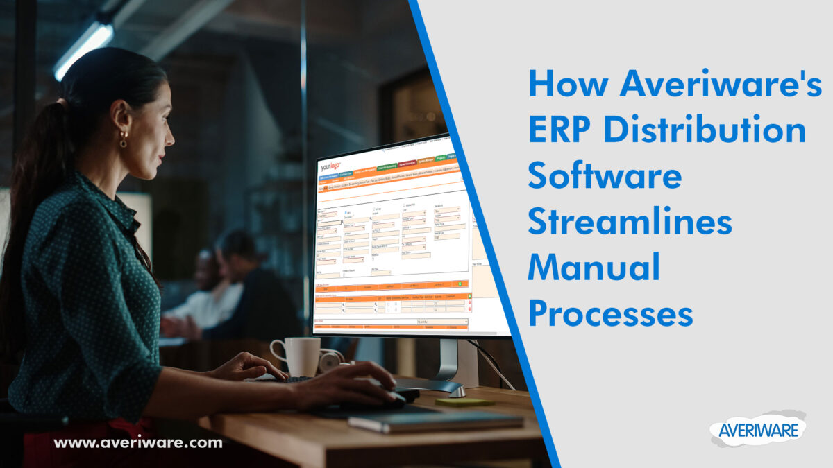 ERP Distribution Software Streamlines Manual Processes - Averiware